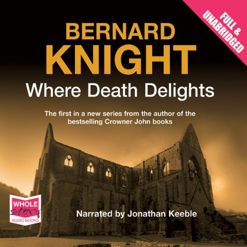 Where Death Delights (Audio Download): Bernard Knight, Jonathan Keeble ...