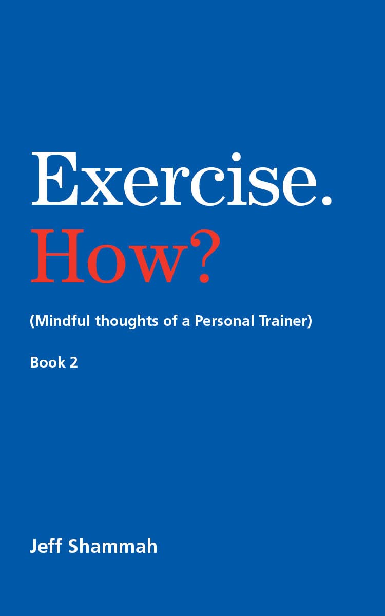 Amazon.com: Exercise. How? (Mindful thoughts of a Personal Trainer ...
