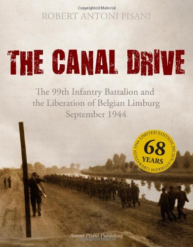 The Canal Drive: The 99th Infantry Battalion and the Liberation of Belgian Limburg, September ...