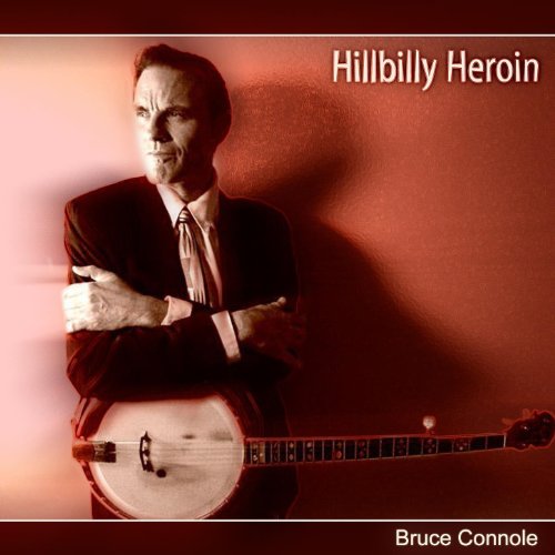 Play Hillbilly Heroin by Bruce Connole on Amazon Music