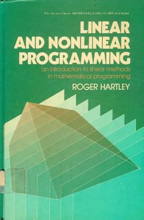 Linear and Nonlinear Programming: An Introduction to Linear Methods in ...