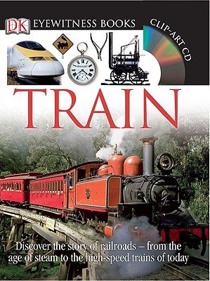 Train [With CDROM and Poster] [EYEWITNESS BK TRAIN REV/E] [Hardcover ...