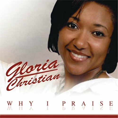 Amazon.com: Why I Praise : Gloria Christian: Digital Music