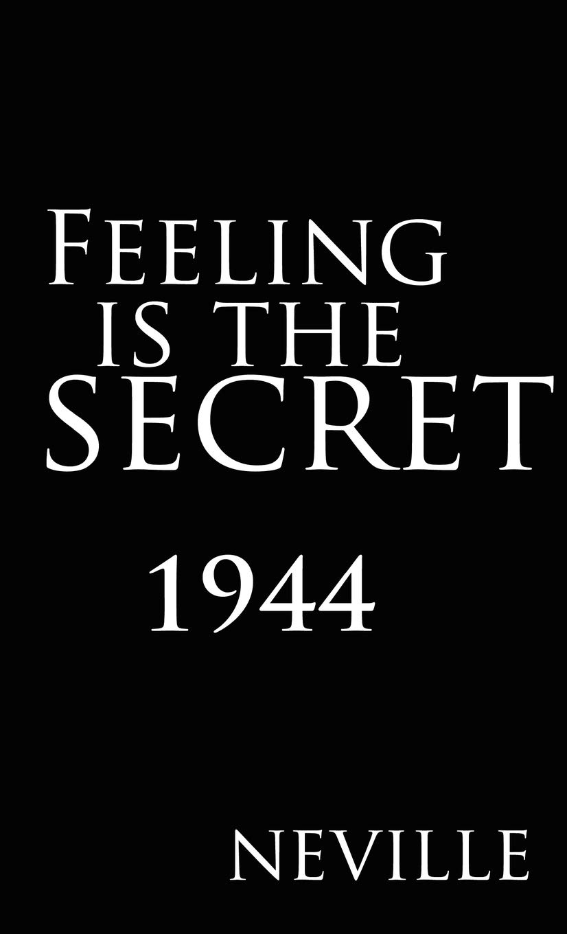 Feeling Is the Secret 1944: Neville Goddard: 9789561000193: Amazon.com ...