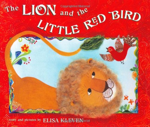 The Lion and the Little Red Bird: Kleven, Elisa, Kleven, Elisa ...