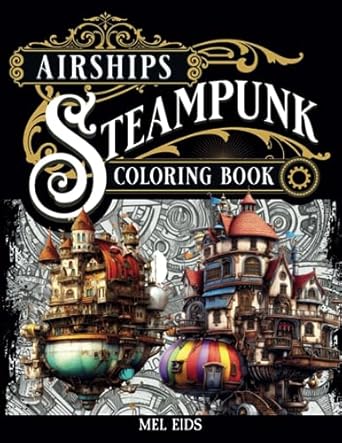 Amazon.com: The Airships of Steampunk Coloring Book: Whimsical ...