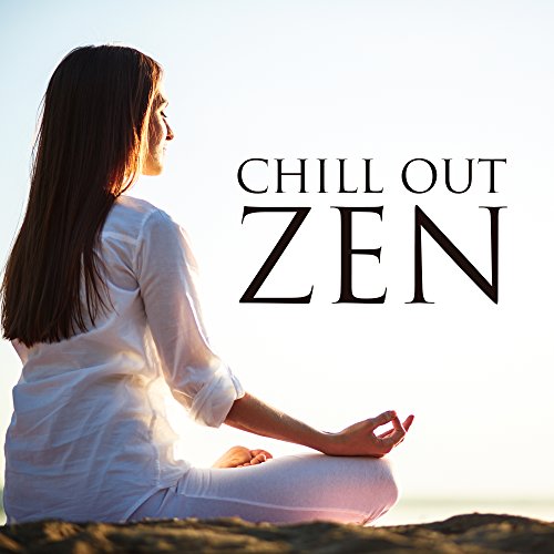 Play Chill Out Zen – Ambient Chill Out Music, Pure Relaxation, Smooth ...