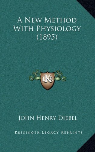 A New Method With Physiology (1895): Diebel, John Henry: 9781168949332 ...
