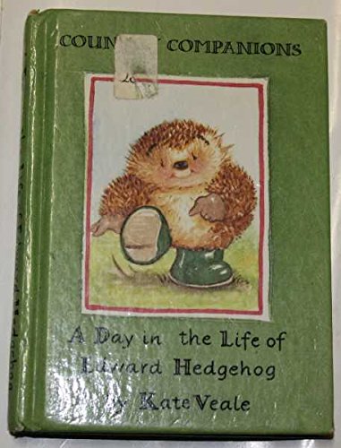 A Day in the Life of Edward Hedgehog (country companions): Kate Veale ...