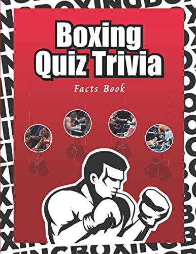 Boxing Quiz Trivia Facts Book: Interesting Questions and Amazing Facts ...