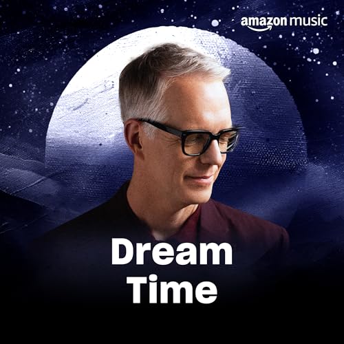 Play Dream Time Playlist on Amazon Music Unlimited