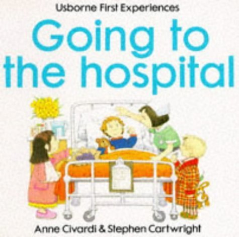 Going to the Hospital (First Experiences): Anne Civardi: 9780746015117 ...