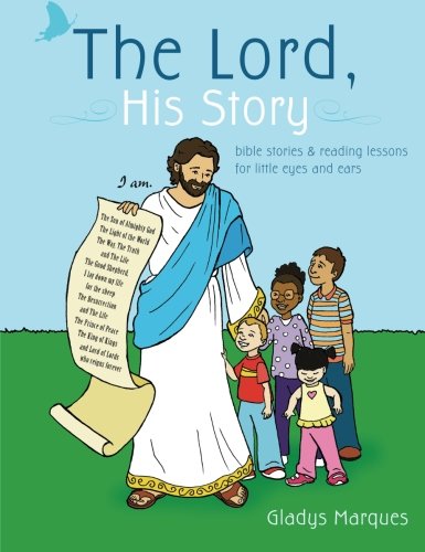 The Lord, His Story: Bible Stories for Little Eyes and Ears: Marques ...