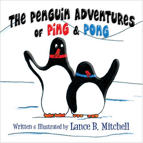 The Penguin Adventures of Ping and Pong: Mitchell, Lance B ...