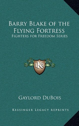 Barry Blake of the Flying Fortress: Fighters for Freedom Series: DuBois ...