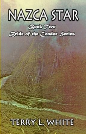 Amazon.com: Nazca Star-Book Two Bride of the Condor Series eBook : White, Terry L.: Kindle Store