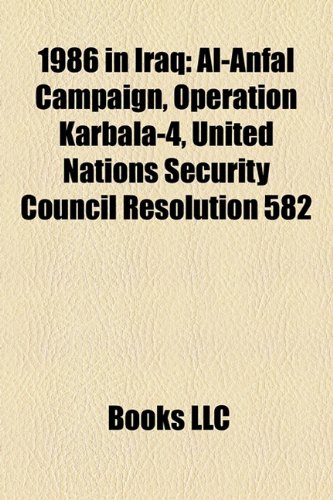 1986 in Iraq: Al-Anfal Campaign, Operation Karbala-4, United Nations ...