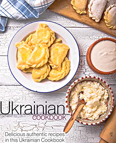 A Ukrainian Cookbook: Delicious authentic recipes in this Ukrainian ...