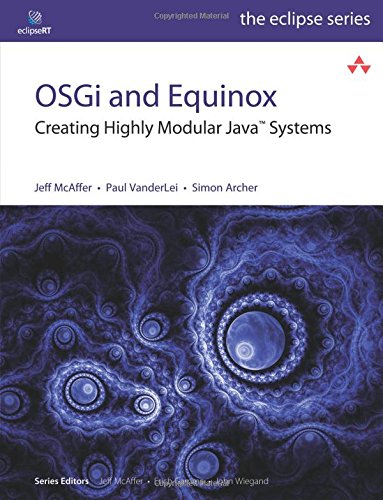 OSGi and Equinox: Creating Highly Modular Java Systems: Mcaffer, Jeff ...