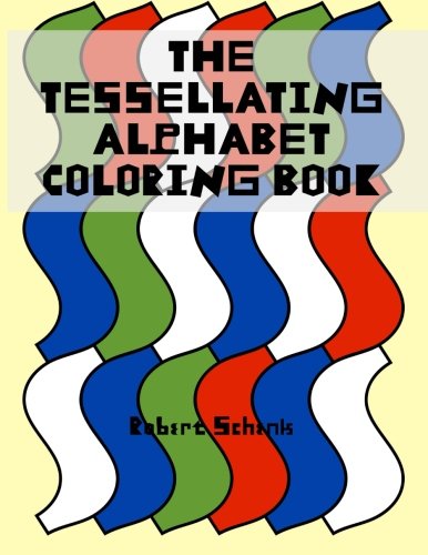 The Tessellating Alphabet Coloring Book: Schenk, Robert: 9781480027848 ...