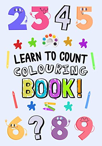 Learn to Count - Colouring Book!: A Fun Early Learning Book for 2-5 ...
