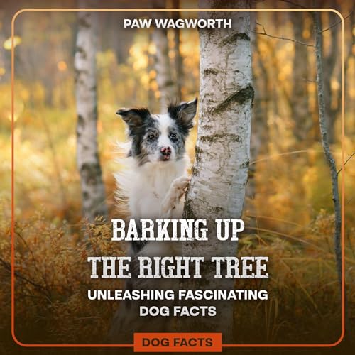 Amazon.com: Barking Up the Right Tree: Unleashing Fascinating Dog Facts ...