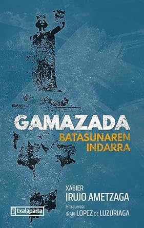 Amazon.com: Gamazada: Batasunaren indarra: 9788419319647: Irujo ...