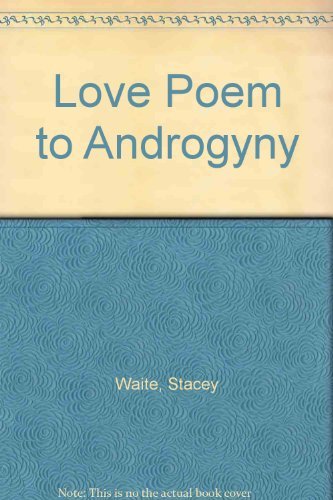 Love Poem to Androgyny: Amazon.co.uk: Waite, Stacey: 9781599480381: Books