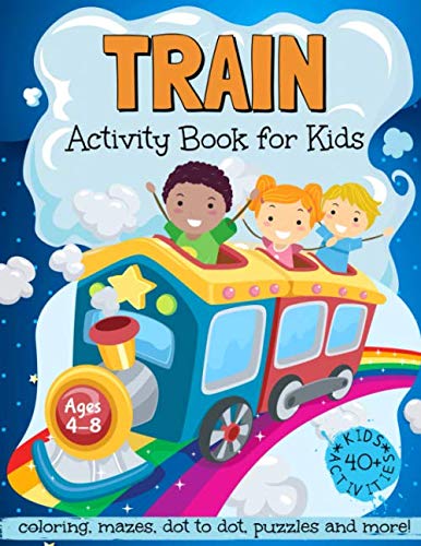 Train Activity Book for Kids Ages 4-8: Coloring, Mazes, Dot to Dot ...