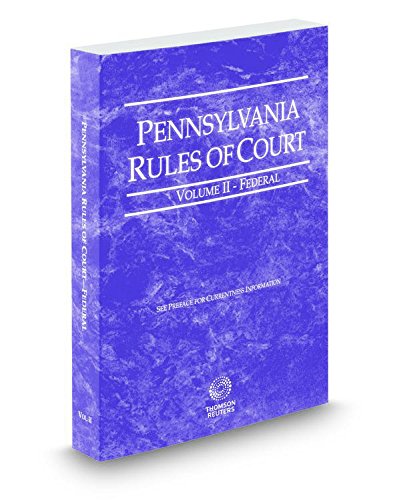 Pennsylvania Rules of Court - Federal, revised 2017 ed. (Vol. II ...
