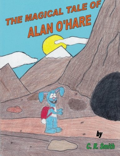 Amazon.com: The Magical Tale of Alan O'Hare: 9781484000960: Smith, C. R ...
