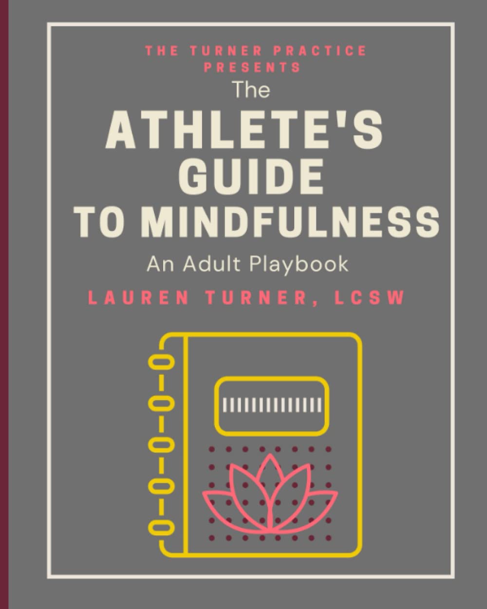 The Athlete's Guide to Mindfulness: An Adult Playbook: Turner, LCSW ...
