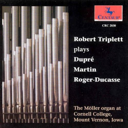 Robert Triplett Plays Dupré, Martin, Roger-Ducasse - Amazon.com Music