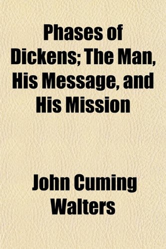 Phases of Dickens; The Man, His Message, and His Mission : Amazon.in: Books