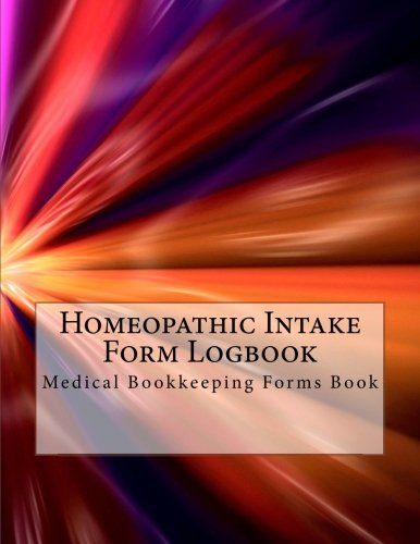 Homeopathic Intake Form Logbook: Medical Bookkeeping Forms Book ...