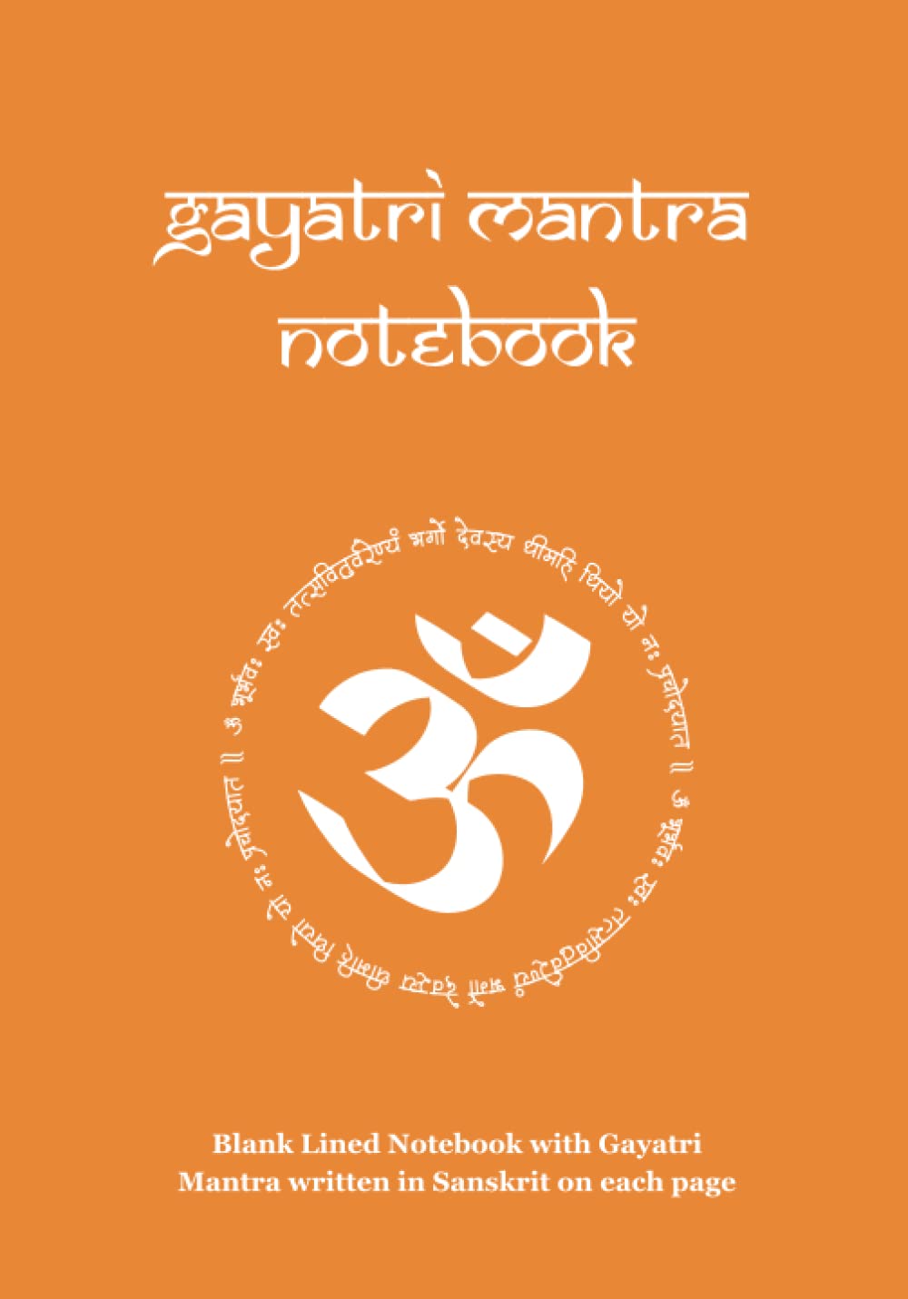 Gayatri Mantra Notebook: Beautiful Om designed Blank Lined Writing book ...