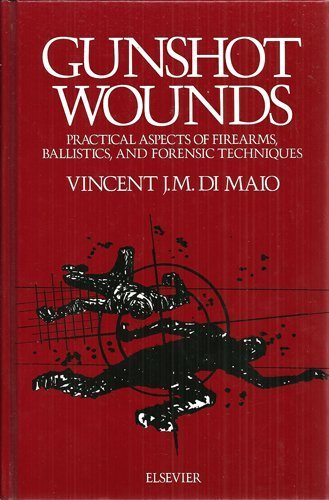 Gunshot wounds: Practical aspects of firearms, ballistics and forensic ...