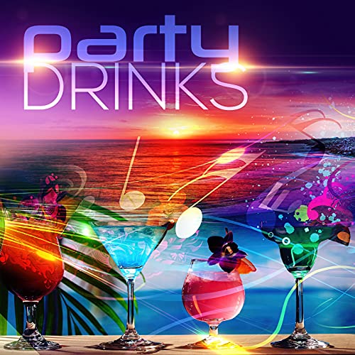 Play Party Drinks – Chillout, Party Music, Cocktail, Mix Drinks ...