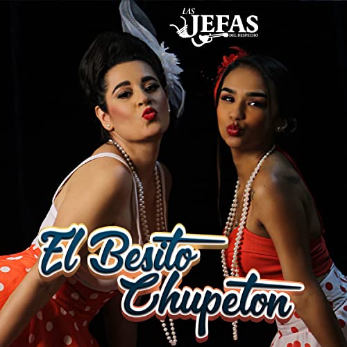 Play El Besito Chupeton by Las Jefas Del Despecho on Amazon Music Unlimited