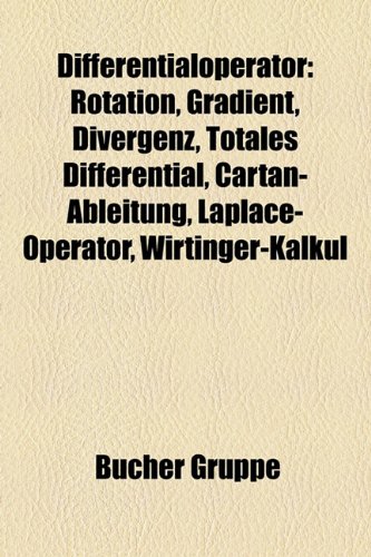 Differentialoperator: Divergenz, Rotation, Totales Differential ...