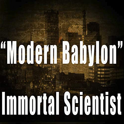 Play Modern Babylon by Immortal Scientist on Amazon Music Unlimited