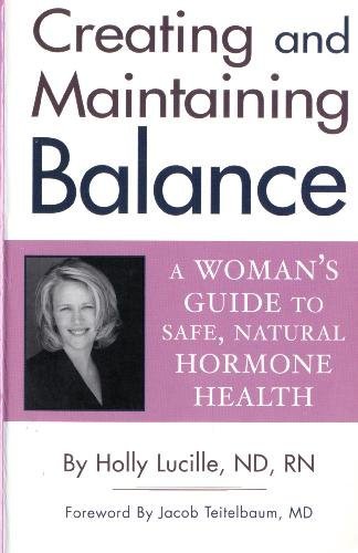 Creating and Maintaining Balance: A Woman's Guide to Safe Natural ...