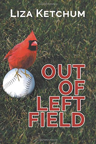 Out of Left Field: Ketchum, Liza: 9781611876994: Amazon.com: Books