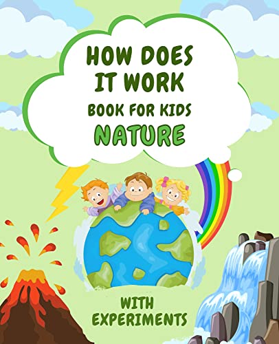 How Does It Work Book For Kids about Nature: Kids Guide to Exploring ...