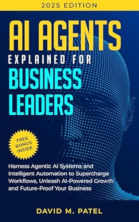 Amazon.com: AI Agents Explained for Business Leaders: Harness Agentic ...