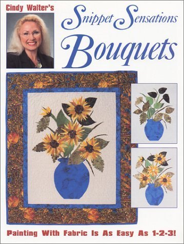 Cindy Walter's Snippet Sensations Bouquets: Walter, Cindy ...