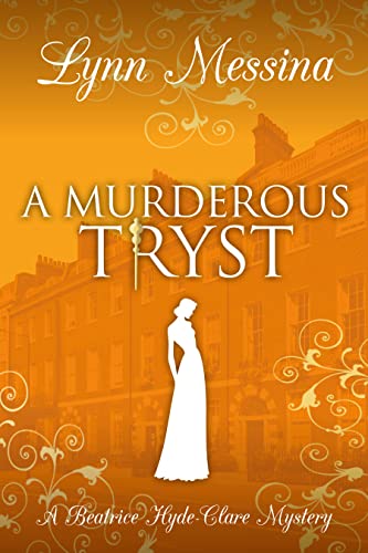 A Murderous Tryst: A Regency Cozy (Beatrice Hyde-Clare Mysteries Book 12) eBook : Messina, Lynn ...