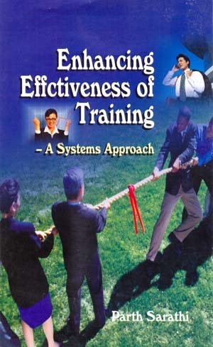 Enchancing Effectiveness of Training: Systems Approach: Parth Sarathi ...