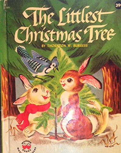 The Littlest Christmas Tree [Wonder Book #625]: Burgess, Thornton W ...