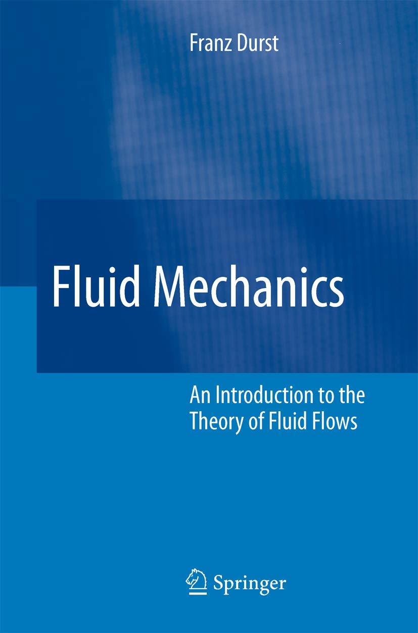 Fluid Mechanics: An Introduction to the Theory of Fluid Flows: Durst ...